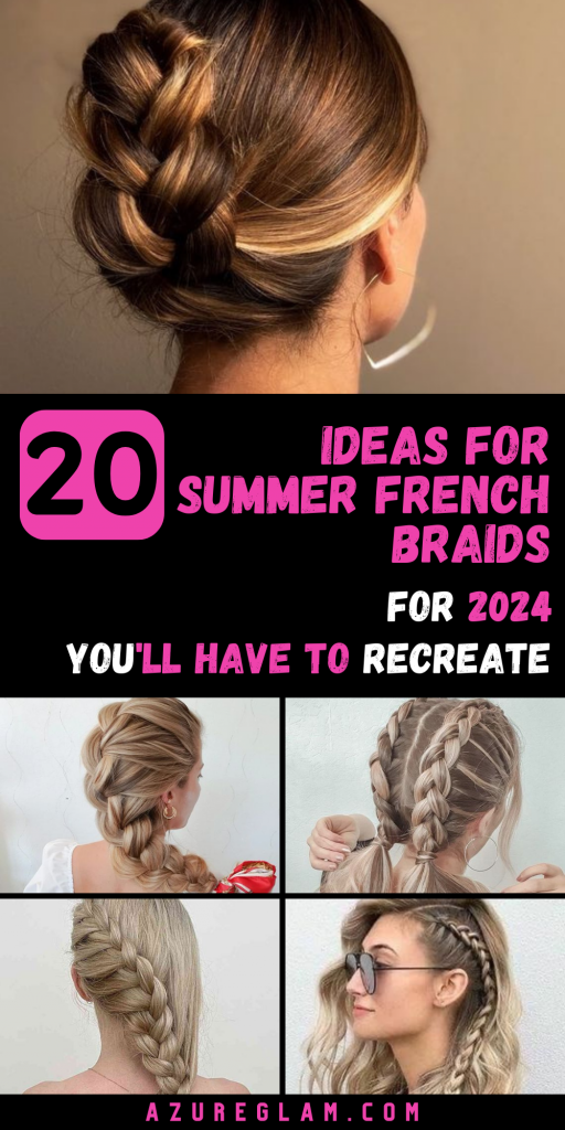 Summer French Braids: 20 Stunning Hairstyles for Radiant Summer Looks