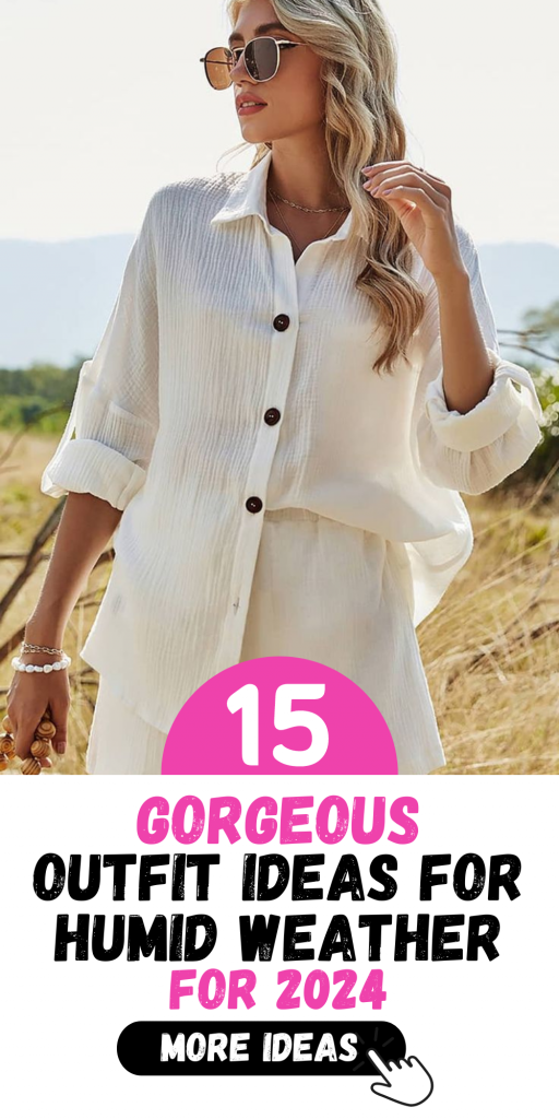 Stylish 2024 Guide: Mastering Humid Weather Outfits for Every Occasion