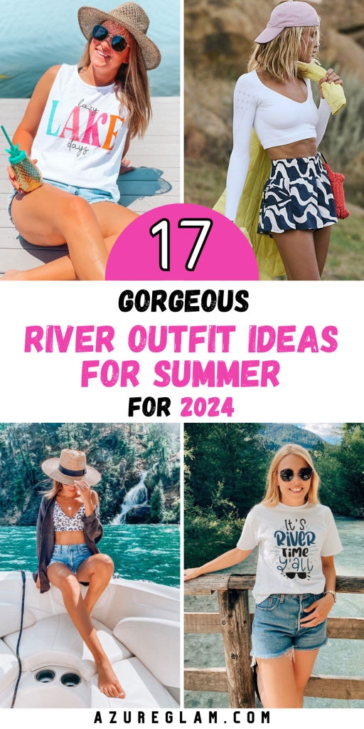 Unveil 2024's Top River Outfits - Stay Stylish & Comfy by the Waterfront