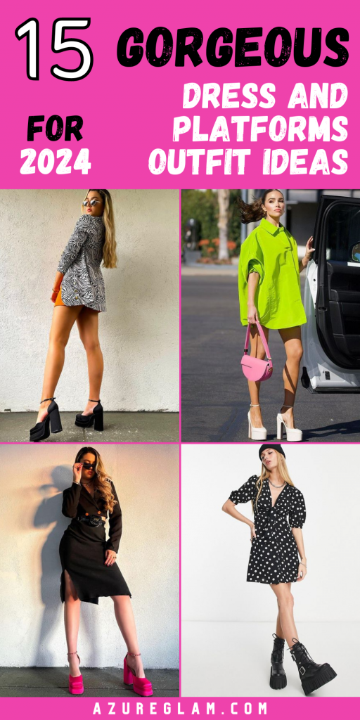 2024 Dress & Platform Combos: Top 15 Trendsetting Outfit Inspirations